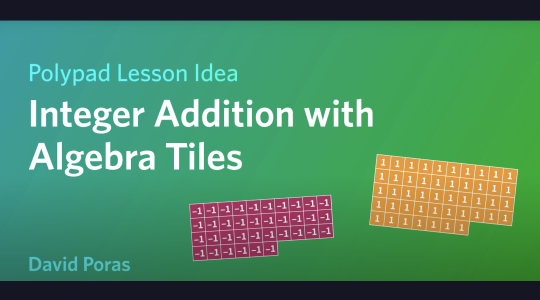 Integer Addition using Algebra Tiles – Polypad
