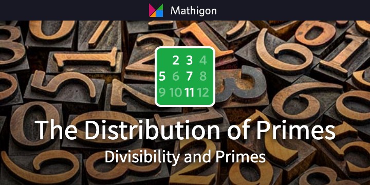 The Distribution of Primes – Divisibility and Primes – Mathigon The Distribution of Primes – Divisibility and Primes – Mathigon