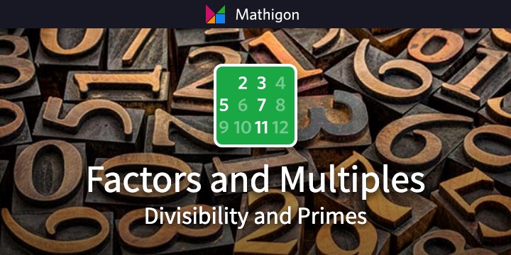 Factors and Multiples – Divisibility and Primes – Mathigon