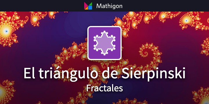 El triángulo de Sierpinski – Fractales – Mathigon