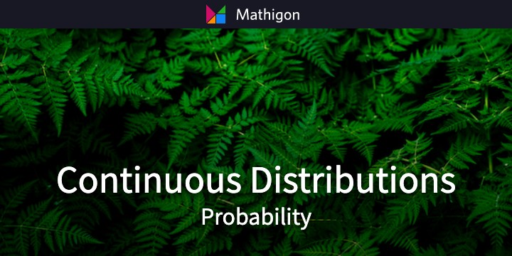 Continuous Distributions – Probability – Mathigon