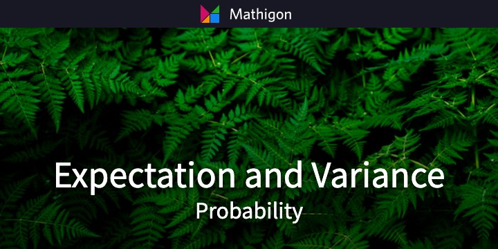 Expectation and Variance – Probability – Mathigon