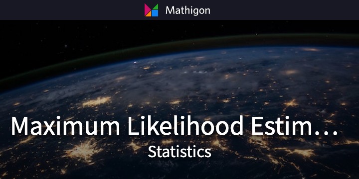 Maximum Likelihood Estimation – Statistics – Mathigon