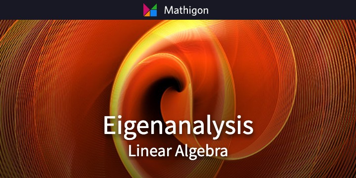 Eigenanalysis – Linear Algebra – Mathigon