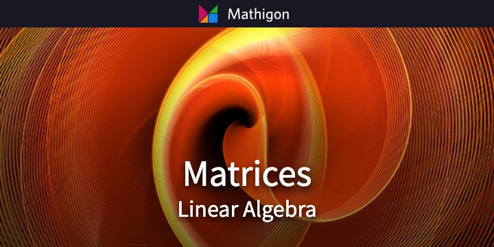 Matrices – Linear Algebra – Mathigon