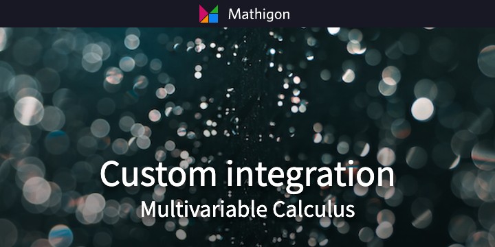 Custom integration – Multivariable Calculus – Mathigon