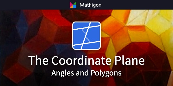 The Coordinate Plane – Angles and Polygons – Mathigon