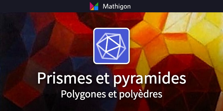 Prismes et pyramides – Polygones et polyèdres – Mathigon