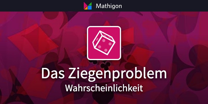 Das Ziegenproblem – Wahrscheinlichkeit – Mathigon