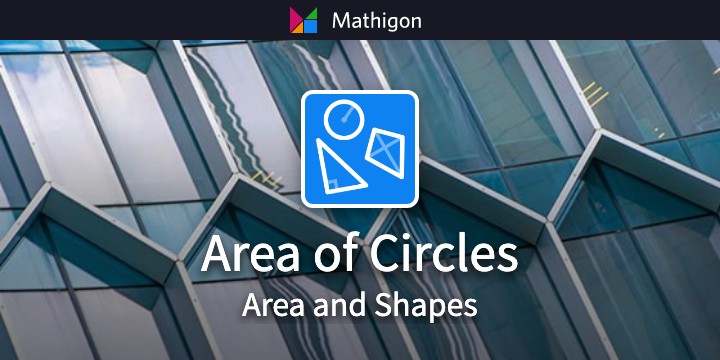 Area of Circles – Area and Shapes – Mathigon