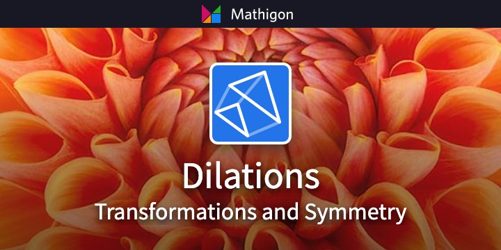 Dilations – Transformations and Symmetry – Mathigon