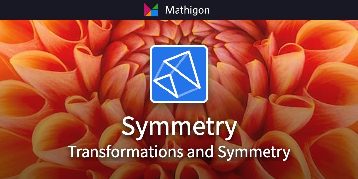 Symmetry – Transformations and Symmetry – Mathigon